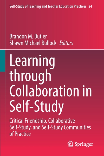 Self-Study of Teaching and Teacher Education Practices: Learning ...
