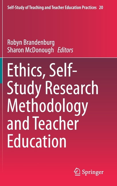 Self-Study of Teaching and Teacher Educa Ethics, Self-Study Research ...