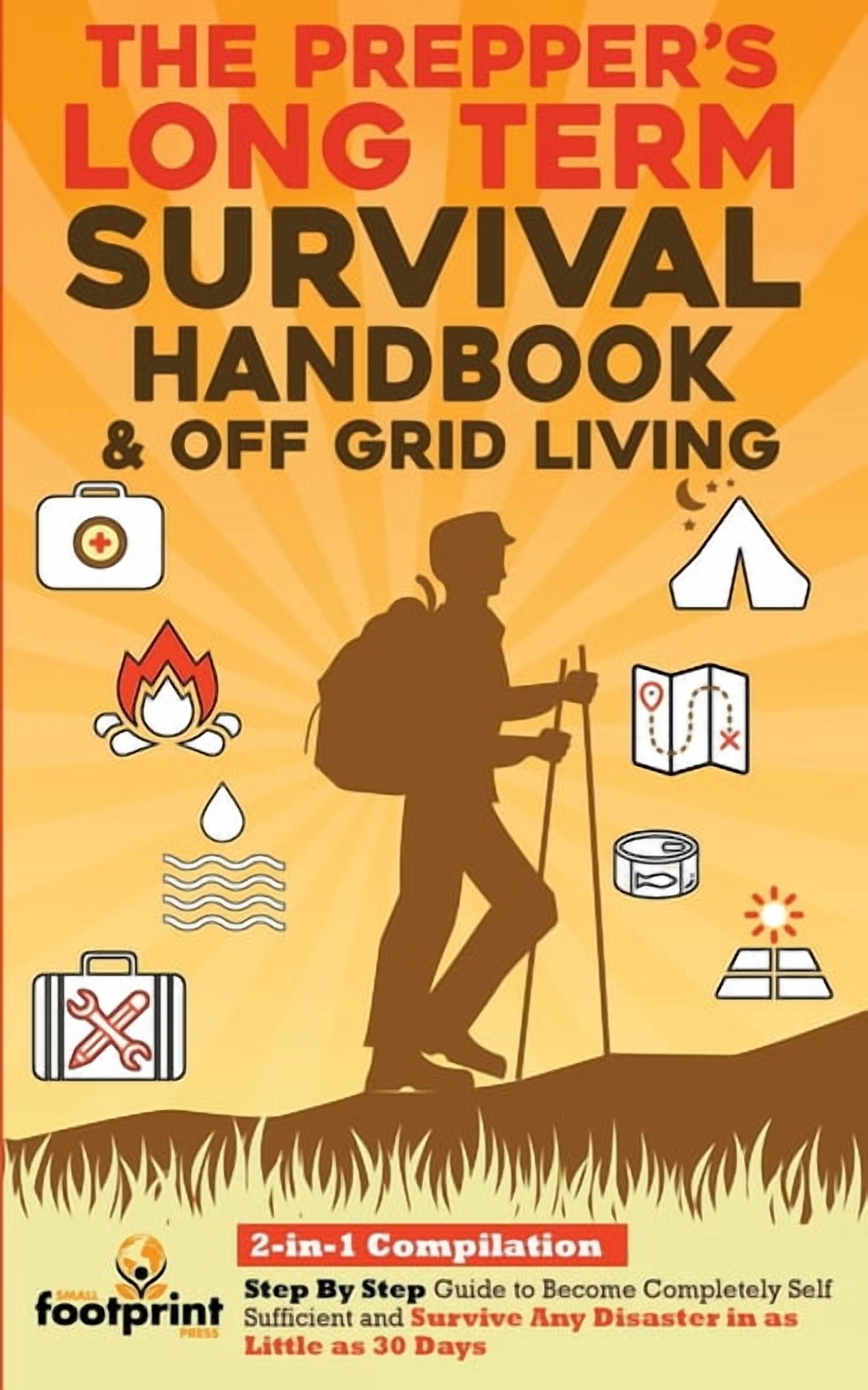 Self Sufficient Survival The Prepper's Long-Term Survival Handbook ...