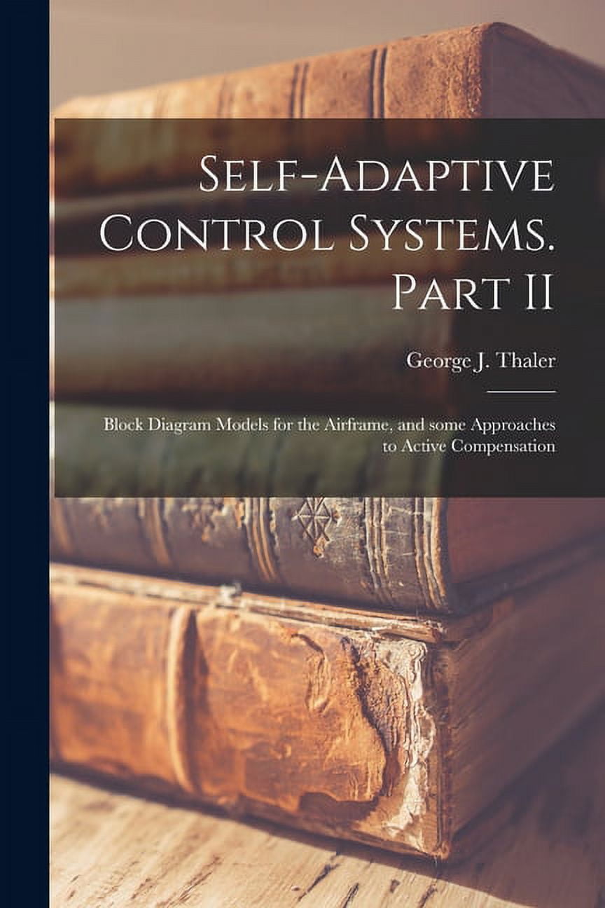 Self-adaptive Control Systems. Part II: Block Diagram Models for the ...