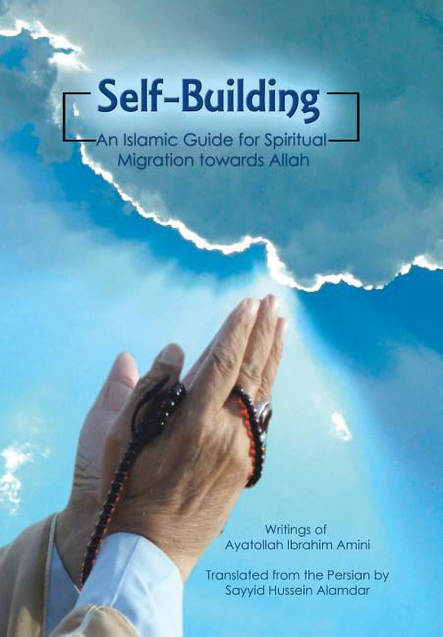 Self-building : An Islamic Guide for Spiritual Migration Towards Allah ...