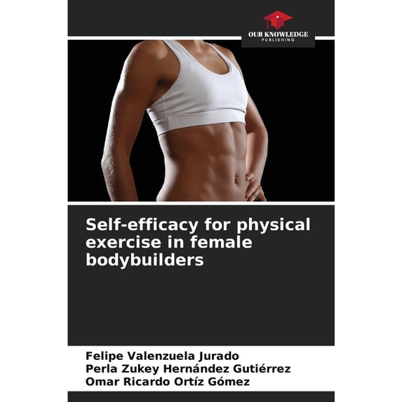 Self-efficacy for physical exercise in female bodybuilders, (Paperback ...