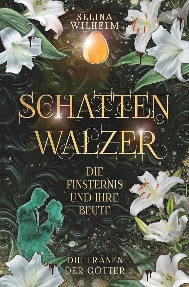 Selina Wilhelm Schattenwalzer - Die Finsternis und ihre Beute (Die Tränen der Götte (Paperback ...