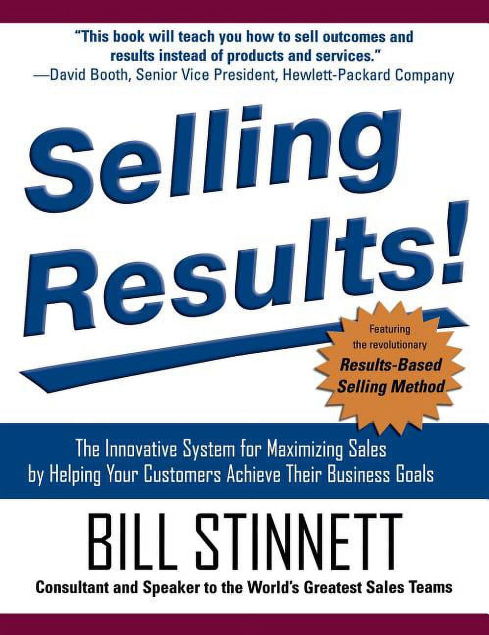 Selling Results!: The Innovative System for Maximizing Sales by Helping ...