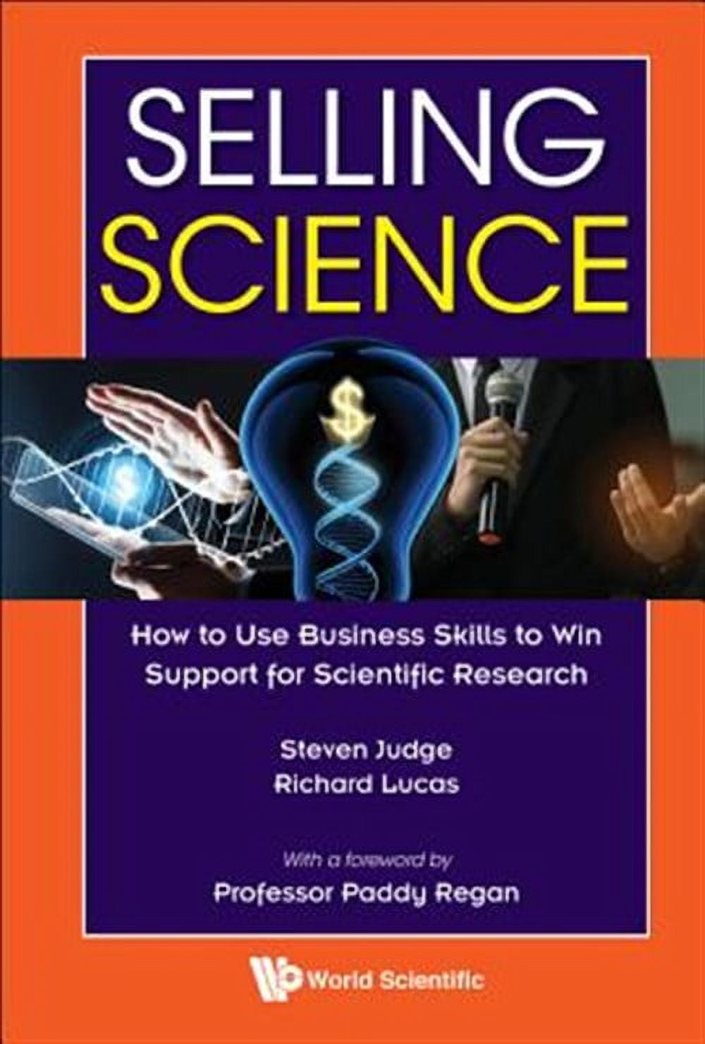 Selling Science: How to Use Business Skills to Win Support for ...