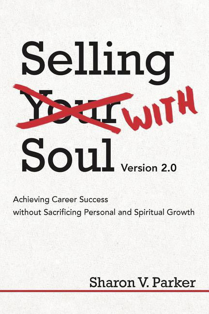 Selling With Soul : Achieving Career Success Without Sacrificing ...