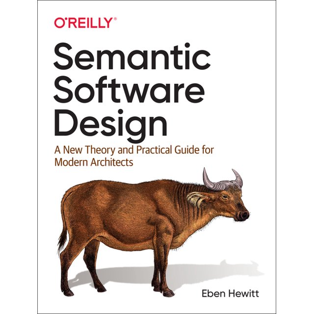 Semantic Software Design: A New Theory and Practical Guide for Modern ...