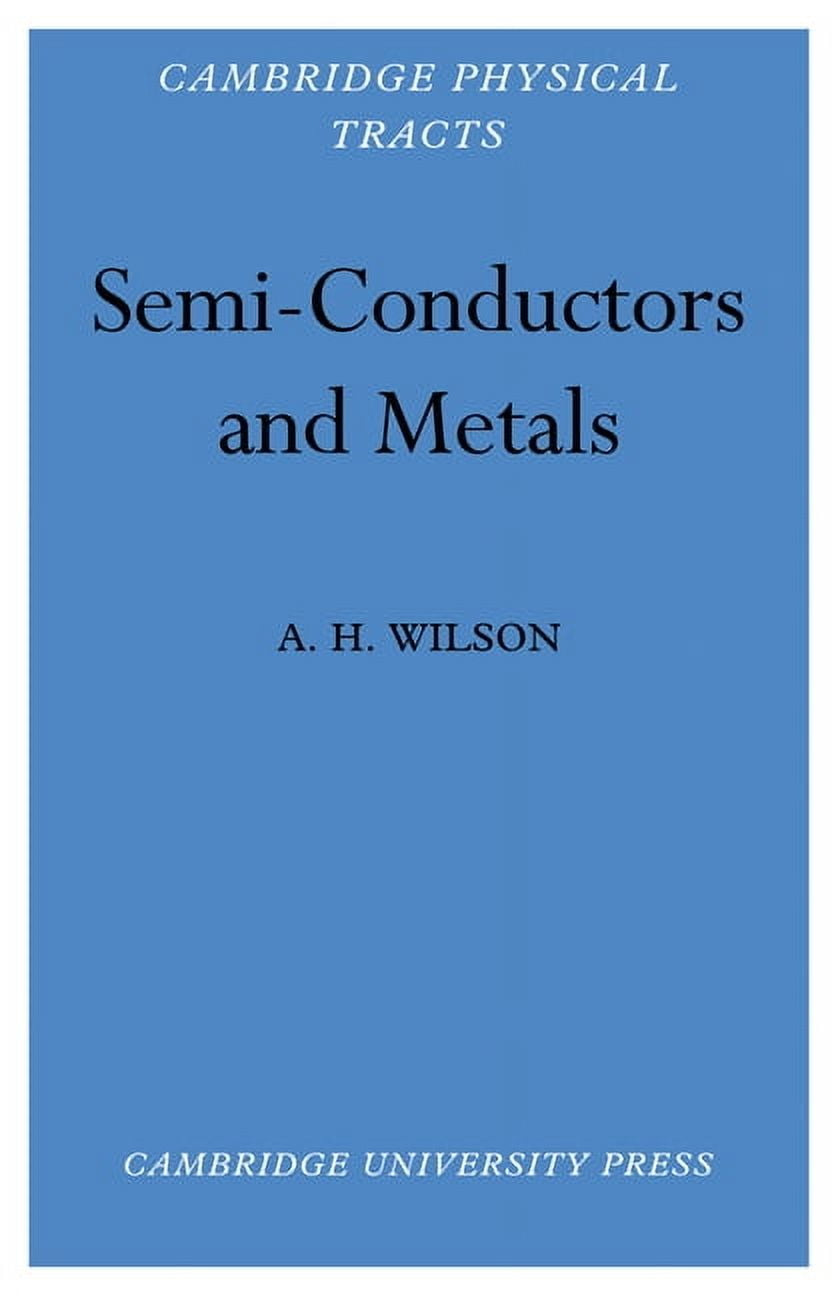 Semi-Conductors and Metals: An Introduction to the Electron Theory of ...