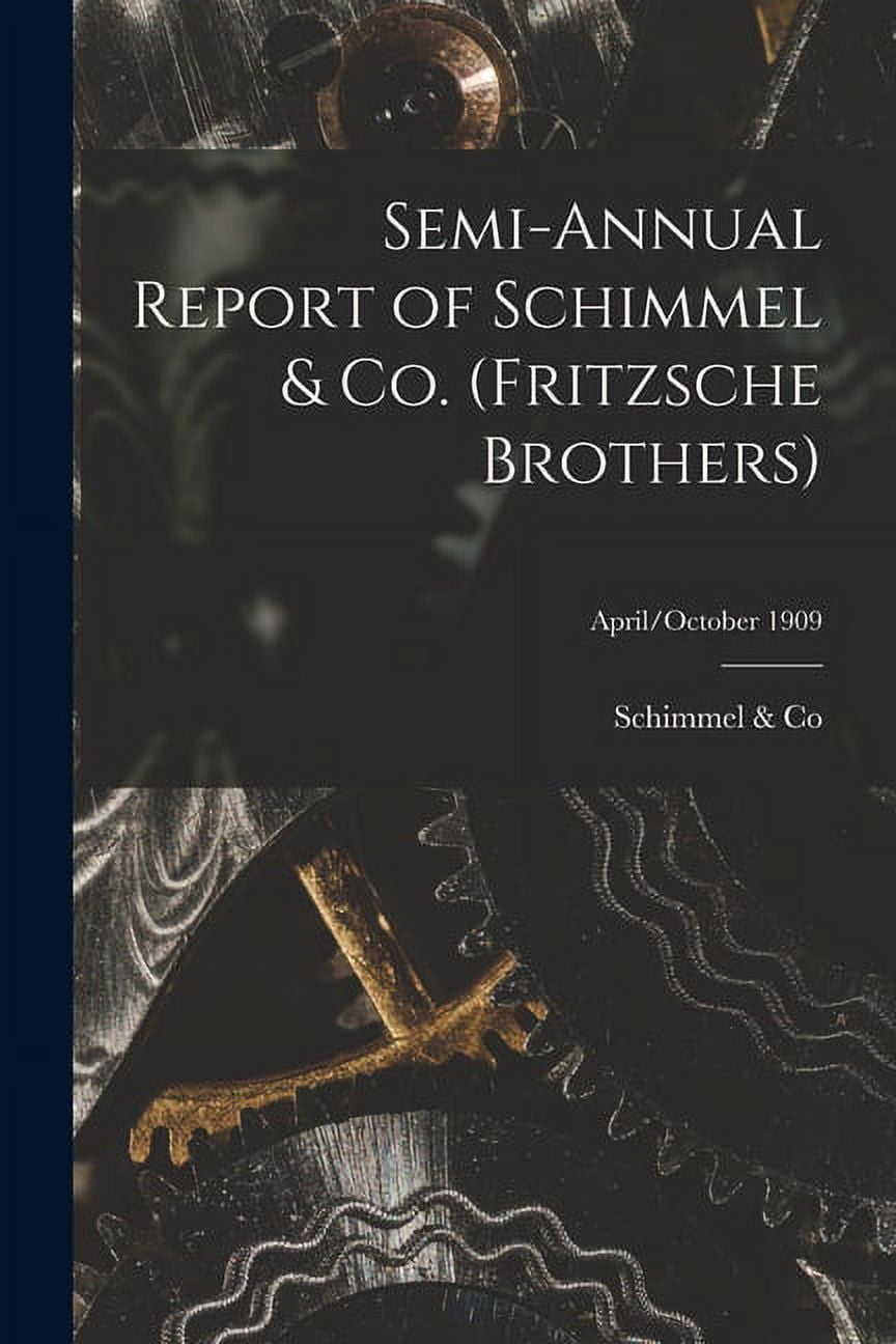 Semi-annual Report of Schimmel & Co. (Fritzsche Brothers); April ...