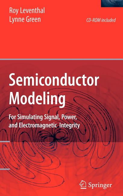 Semiconductor Modeling:: For Simulating Signal, Power, and ...