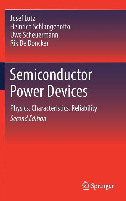 Semiconductor Power Devices: Physics, Characteristics, Reliability ...