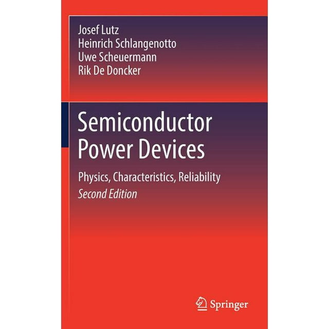 Semiconductor Power Devices: Physics, Characteristics, Reliability ...