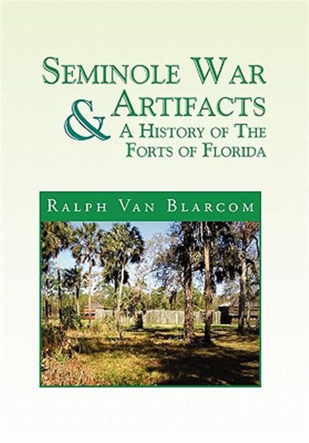 Seminole War Artifacts & A History of the Forts of Florida - Walmart.com