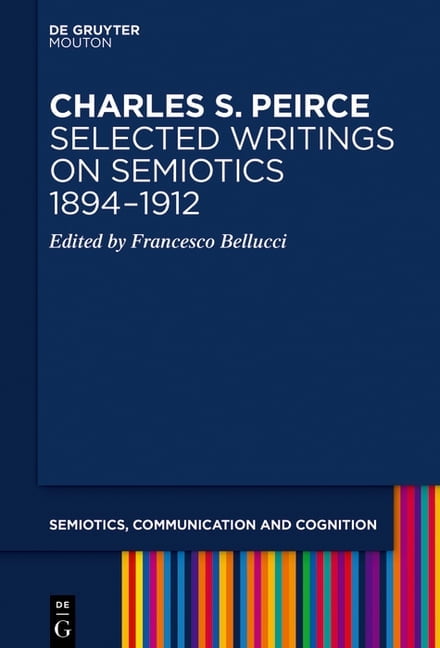 Semiotics, Communication and Cognition [ Charles S. Peirce. Selected ...