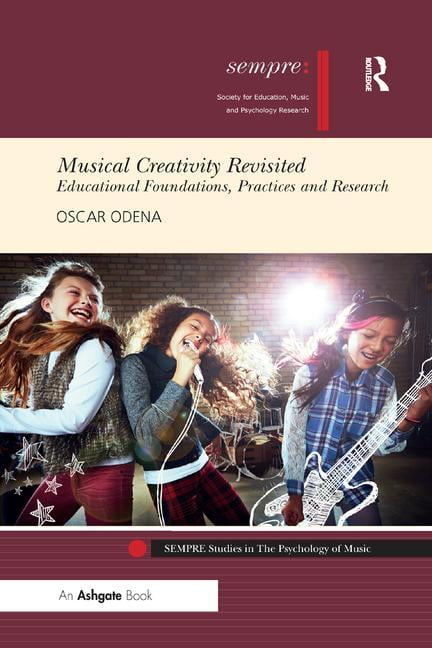 Sempre Studies in the Psychology of Musi Musical Creativity Revisited ...