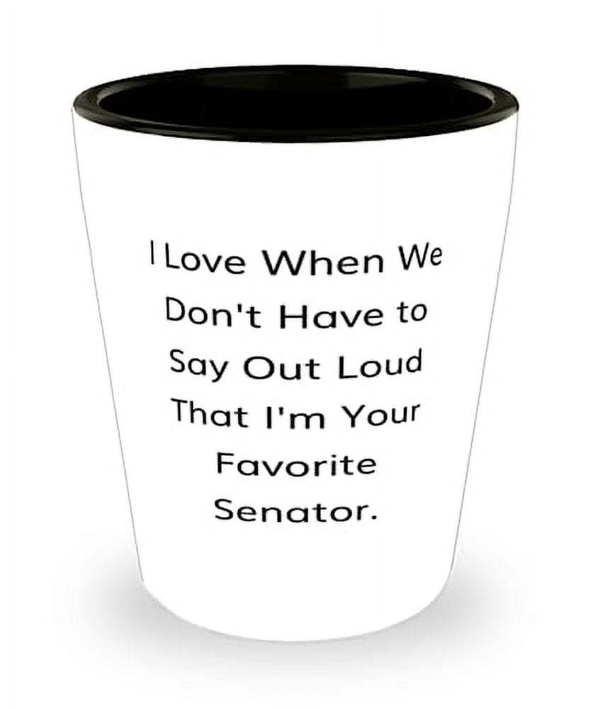 Senator Gifts For Colleagues, I Love When We Don't Have to Say Out ...