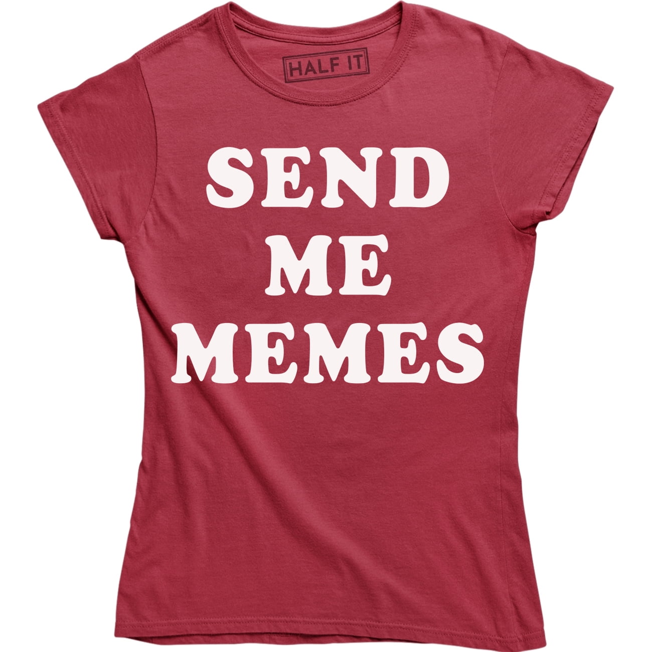 Send Me Memes - Funny Slogan Meme Lover Women's Gift T-Shirt - Walmart.com