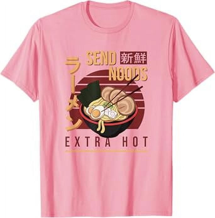 Send Noods Anime Pho Cup Ramen Soup Noodles Bowl Send Noods T-Shirt ...