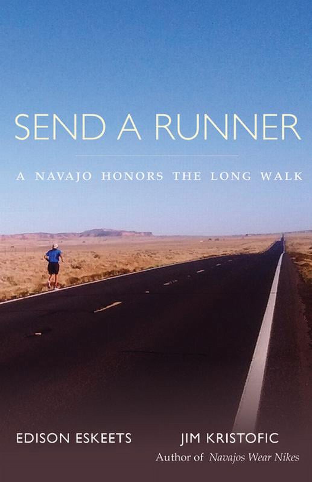 Send a Runner: A Navajo Honors the Long Walk, Eskeets, Edison ...