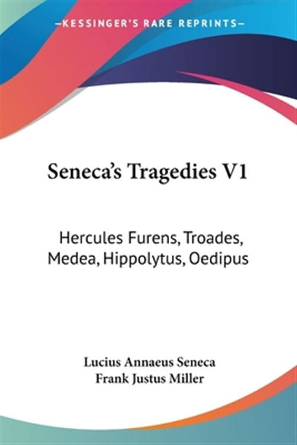 Seneca's Tragedies : Hercules Furens, Troades, Medea, Hippolytus ...