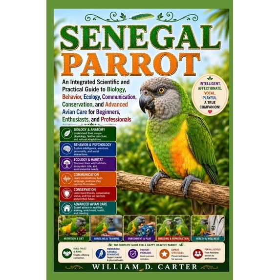 Senegal Parrot: An Integrated Scientific and Practical Guide to Biology ...