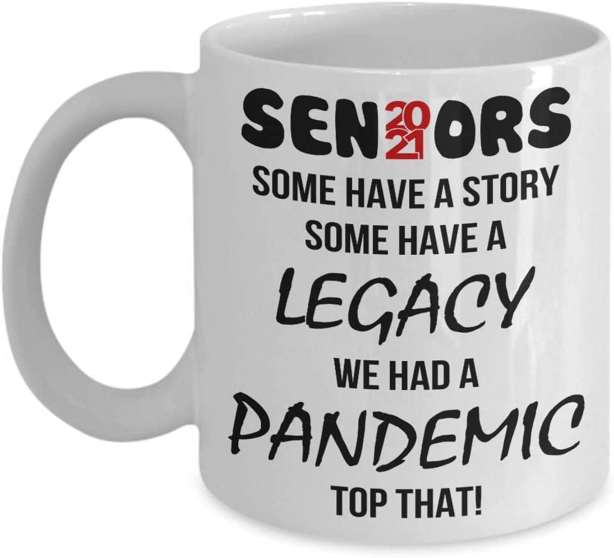 Senior 2021 We Had A Pandemic Top That Graduation Mug Gifts For ...