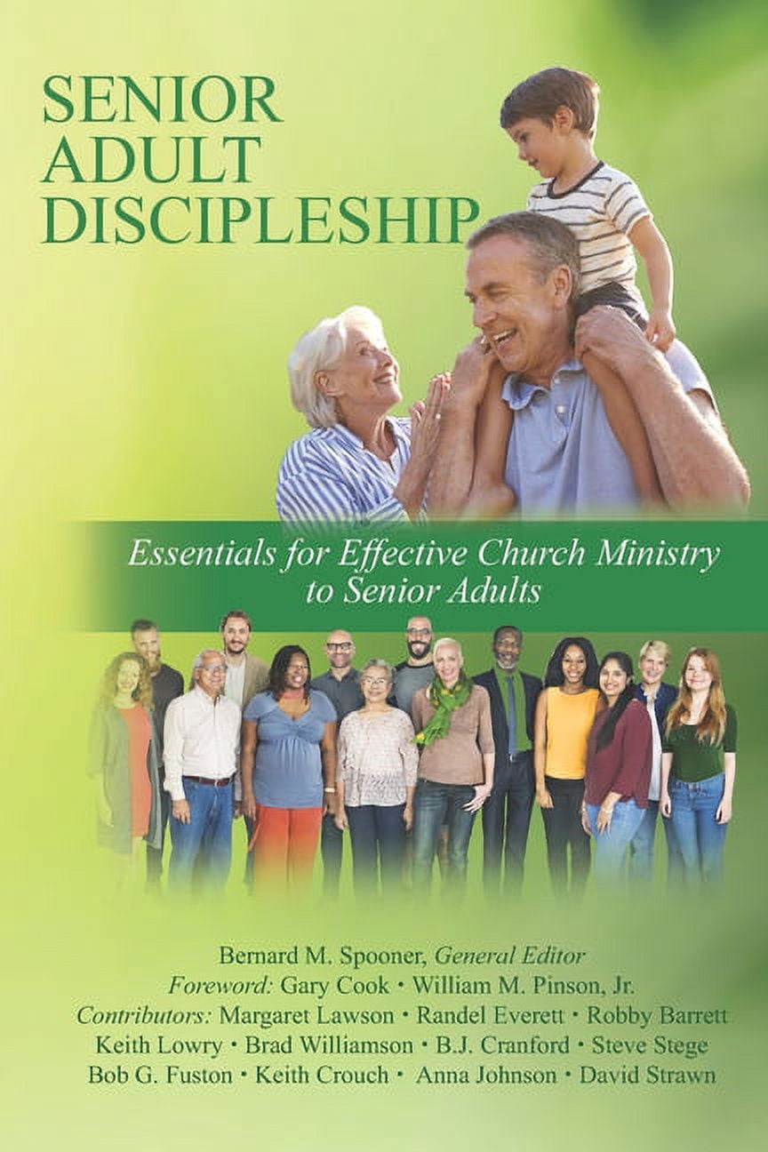 Senior Adult Discipleship: Essentials for Effective Church Ministry to ...