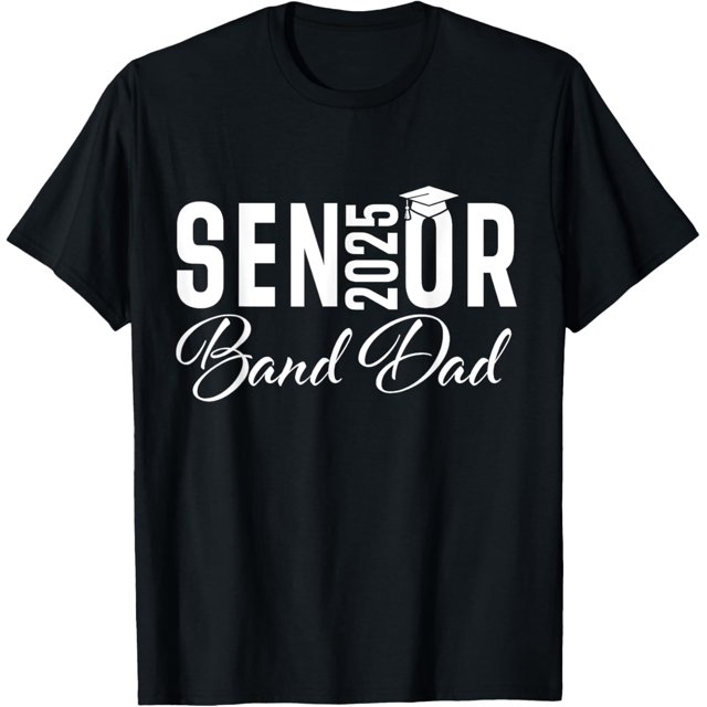 Senior Band Dad 2025 Marching Band Parent Class of 2025 T-Shirt ...