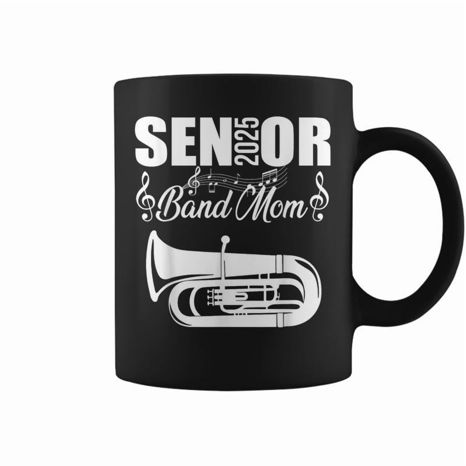 Senior Band Mom 2025 Marching Band Class Of 2025 Tuba Coffee Mugs ...