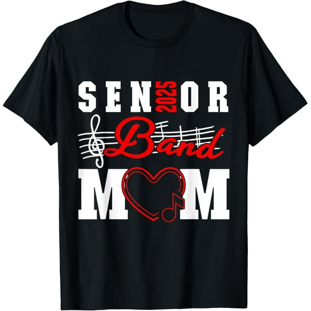 Senior Band Mom 2025 Marching Band Parent Class of 2025 T-Shirt ...