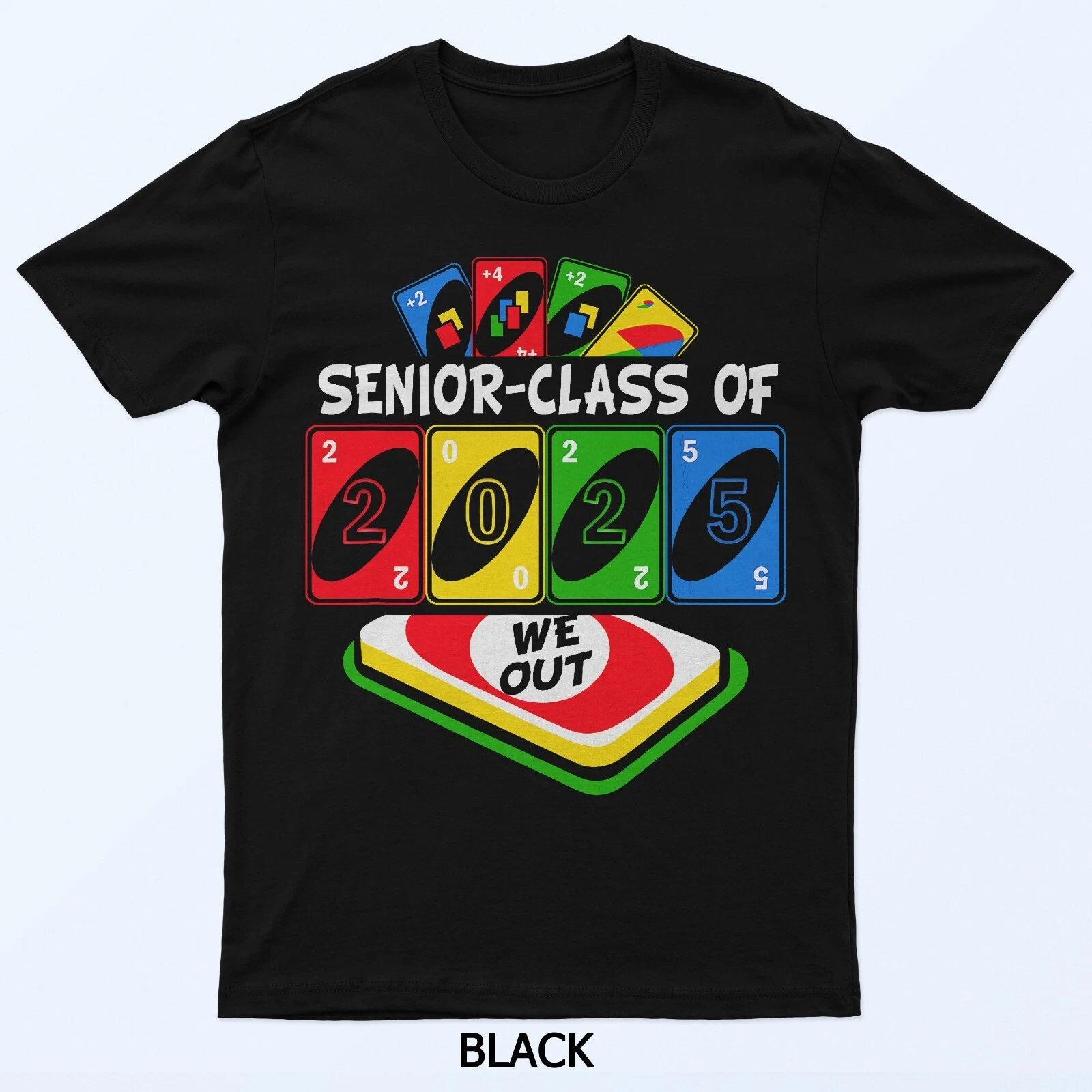 Senior Graduate Class Of 2025 We-Out Uno Funny Graduation T-Shirt ...