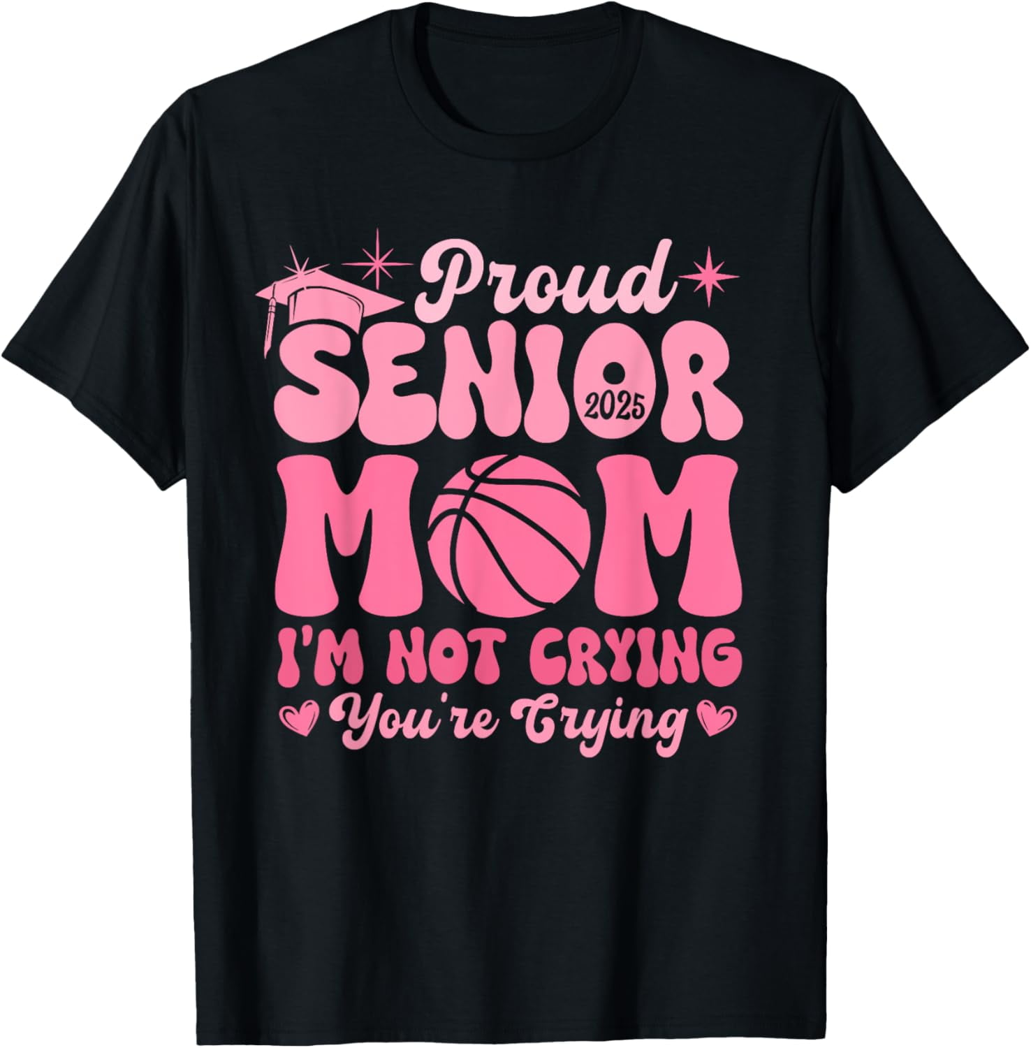 Senior Mom 2025 Funny Joke Crying Graduation Basketball T-Shirt ...
