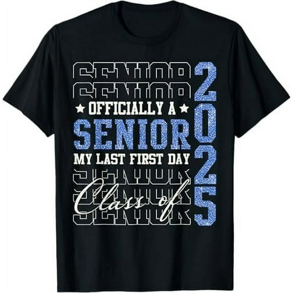 Senior My Last First Day Of High School Class Of 2025 T-Shirt - Walmart.com