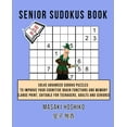 Senior Sudokus Book #18 : Solve Advanced Sudoku Puzzles To Improve Your ...
