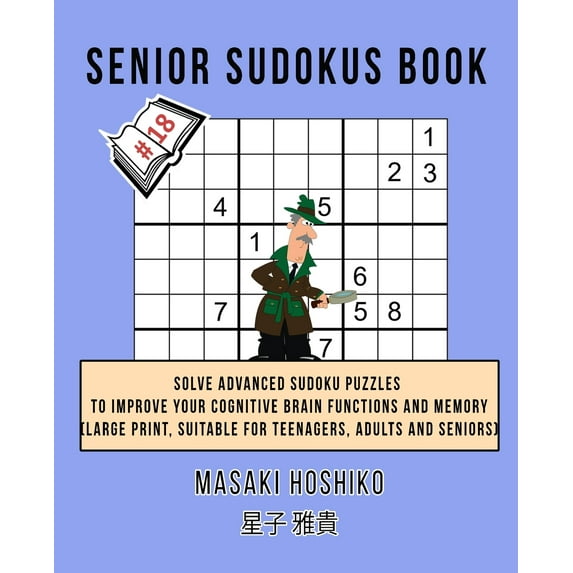 Senior Sudokus Book #18 : Solve Advanced Sudoku Puzzles To Improve Your ...
