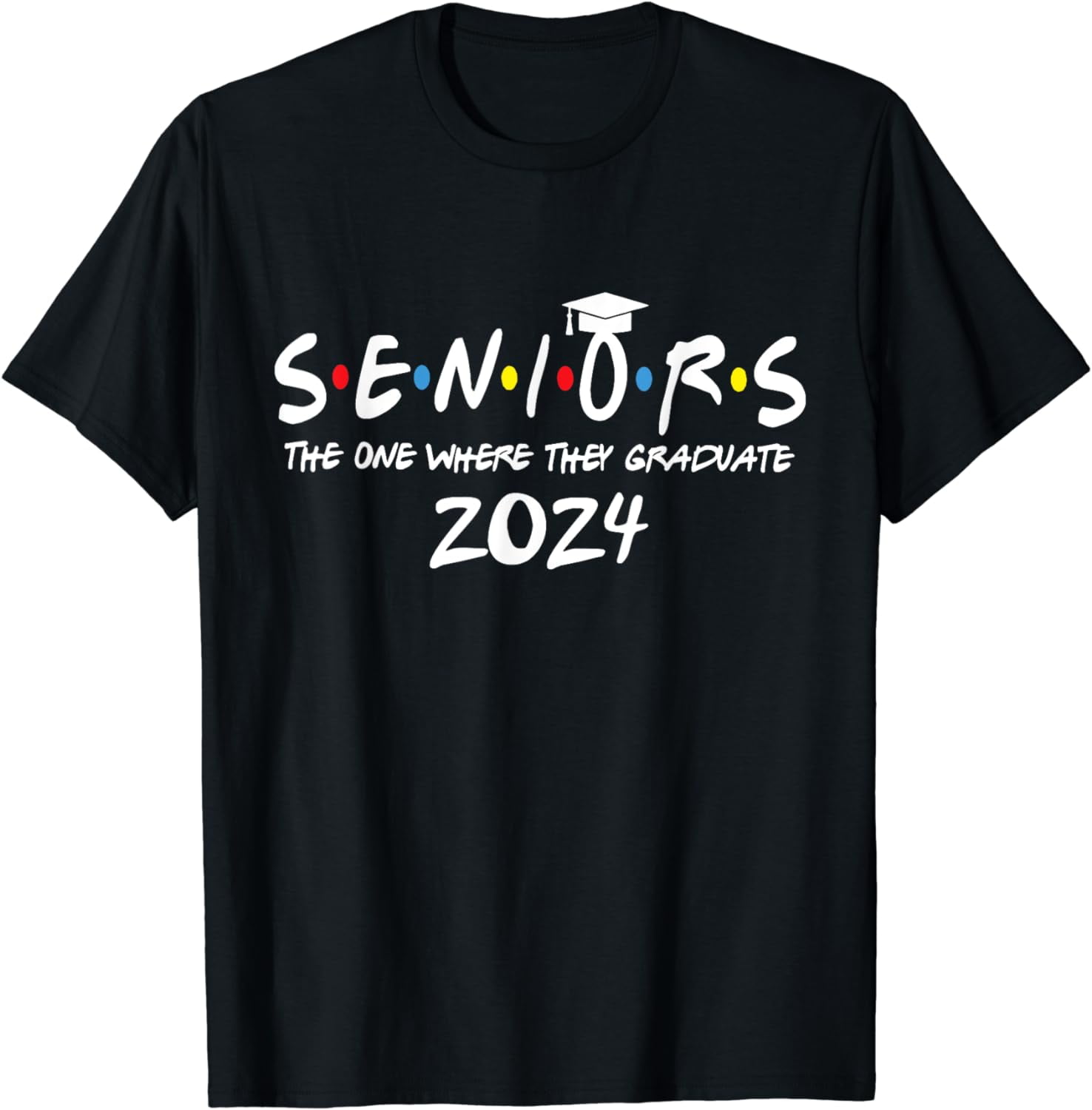 Seniors The One Where They Graduate 2024 Friends Senior 2024 T-Shirt ...