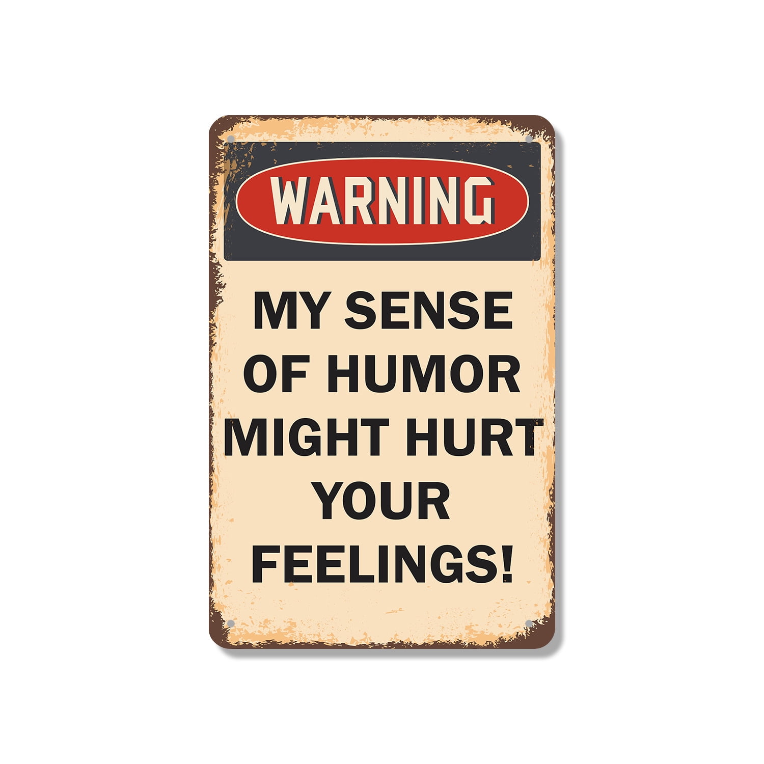 My Sense of Humor Might Hurt Your Feelings 10 Inch x 14 Inch Metal Sign ...