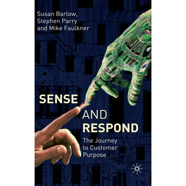Sense and Respond: The Journey to Customer Purpose (Hardcover ...