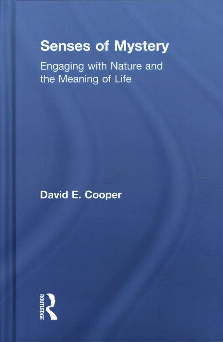 Senses of Mystery : Engaging With Nature and the Meaning of Life ...