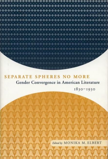 Separate Spheres No More : Gender Convergence in American Literature ...