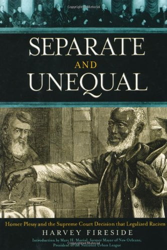 Pre-Owned Separate and Unequal : Homer Plessy and the Supreme Court Decision That Legalized ...