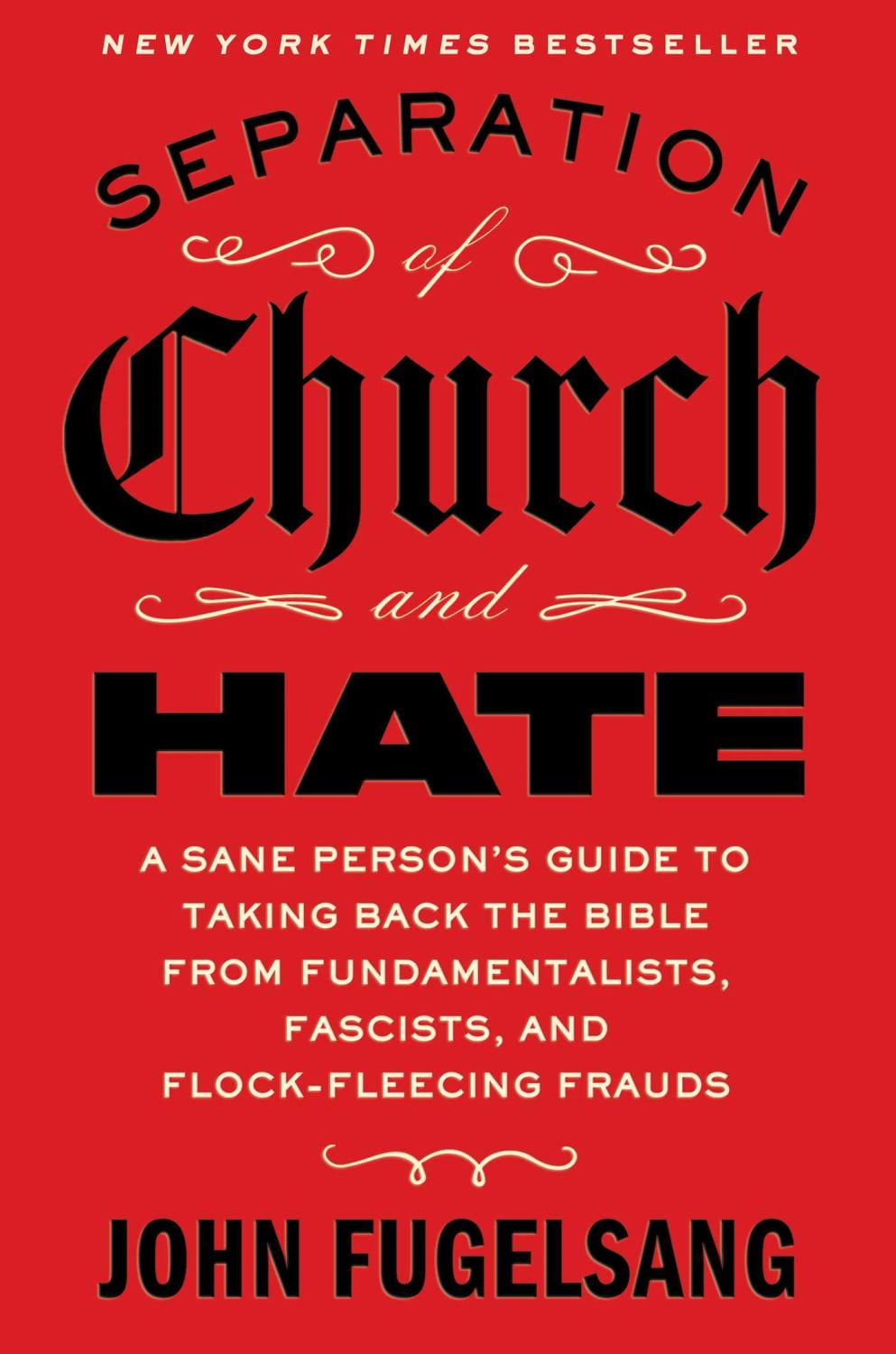 Separation of Church and Hate: A Sane Person's Guide to Taking Back the ...