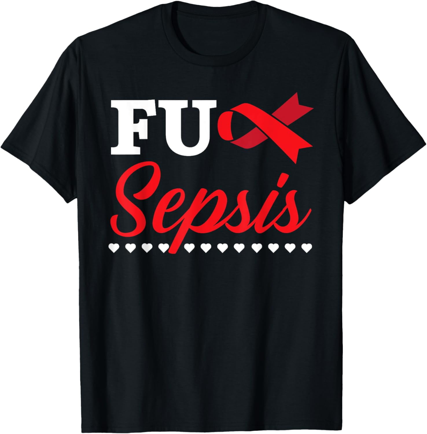 Sepsis Awareness Blood Poisoning Septicaemia Sepsis Warrior T-Shirt ...