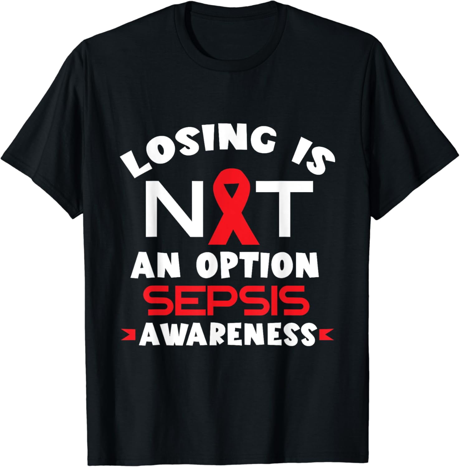 Sepsis Awareness Losing Is Not An Option Supporter Sepsis T-Shirt ...