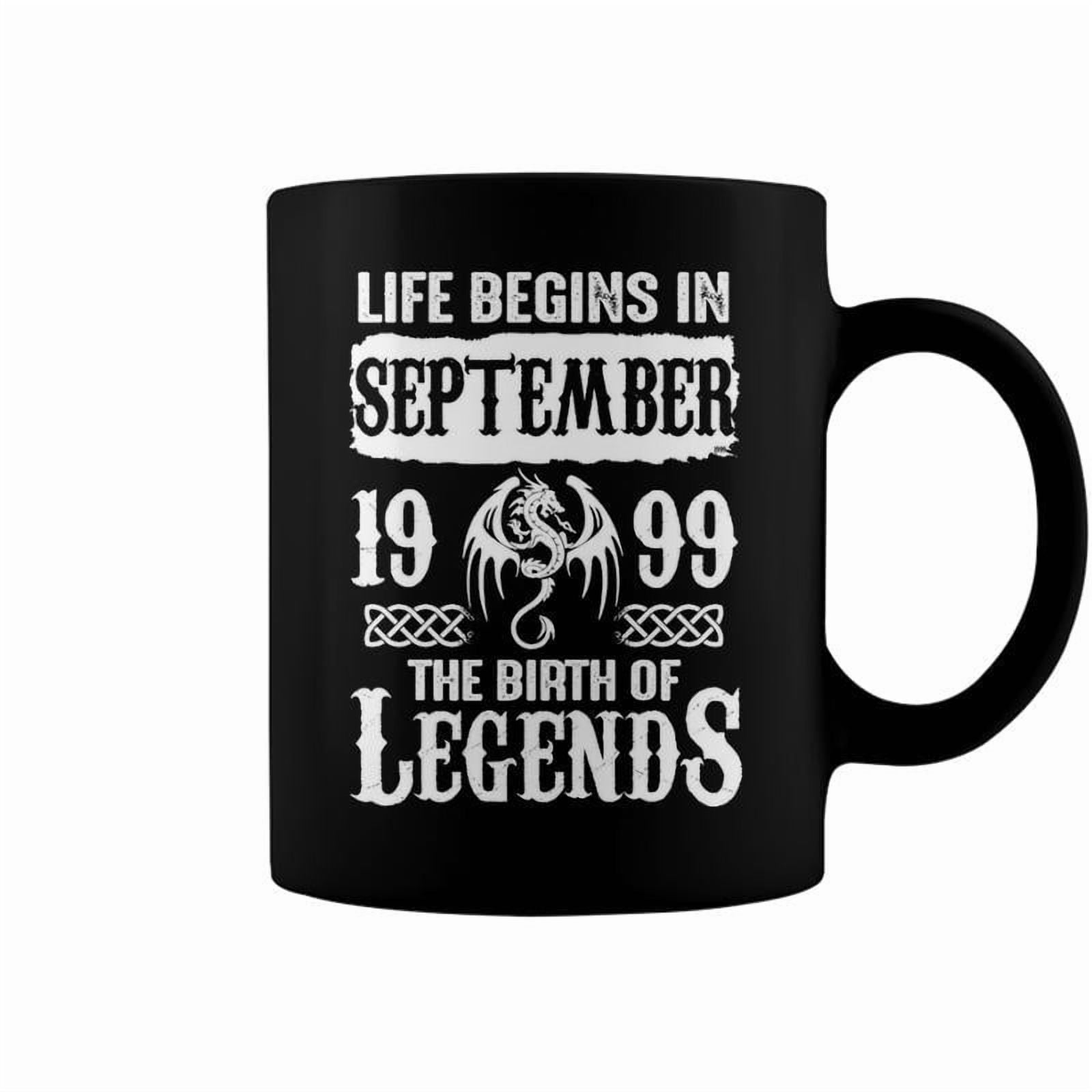 September 1999 Birthday Life Begins In September 1999 Coffee Mugs ...