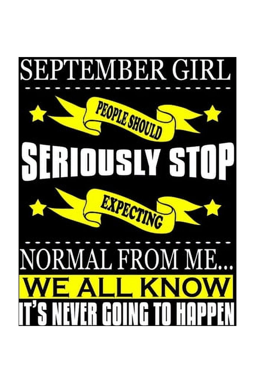 September Girl: People should seriously stop expecting normal from me ...
