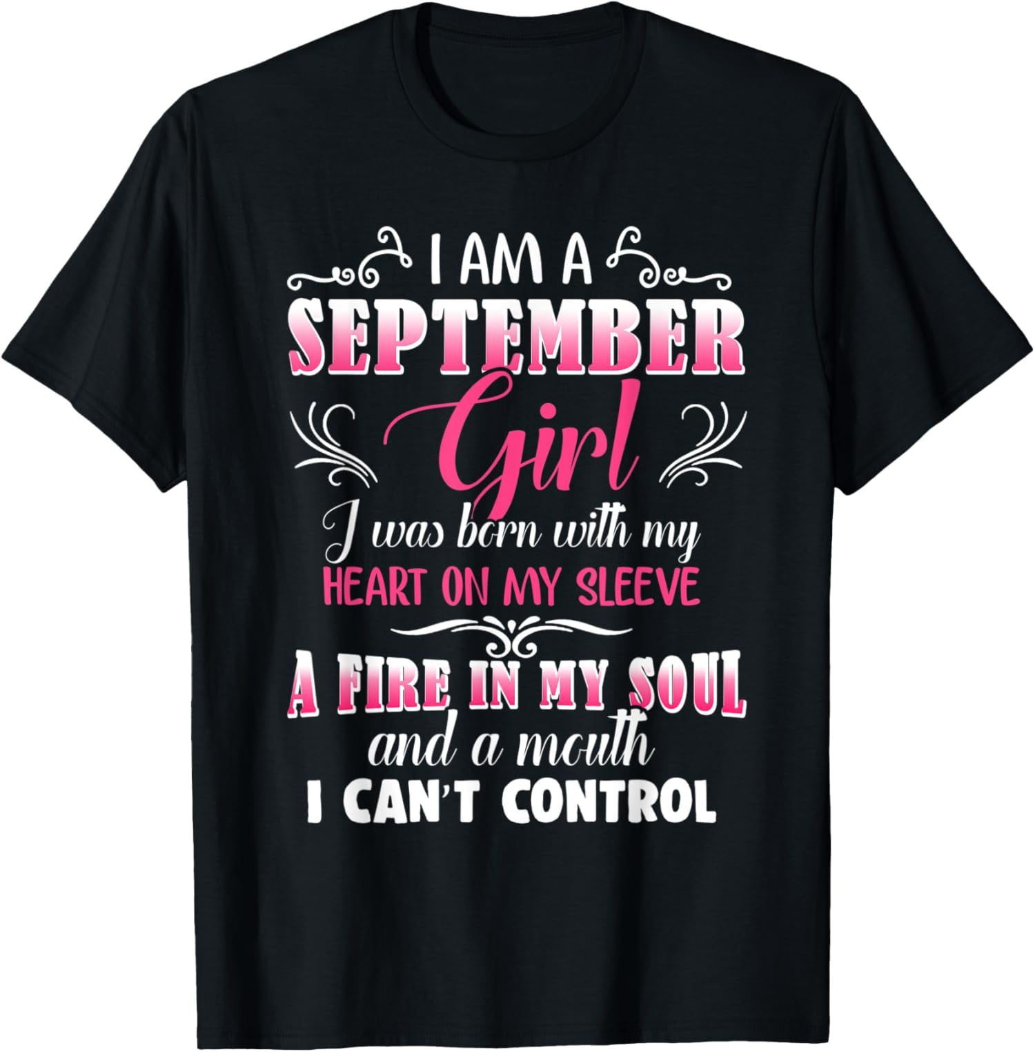 September Girls Fire in My Soul Mouth I Can't Control Gift T-Shirt ...