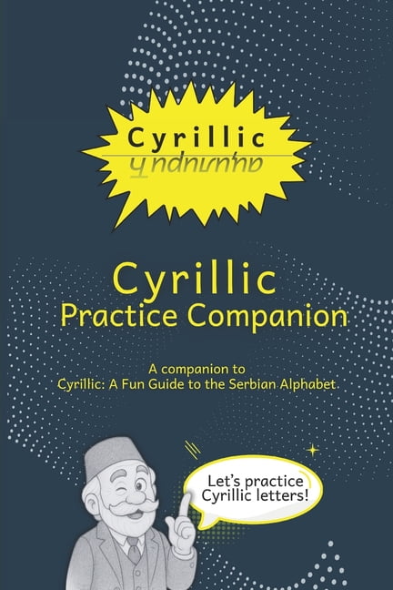 Serbian Cyrillic Adventures Cyrillic Practice Companion: A Companion to ...