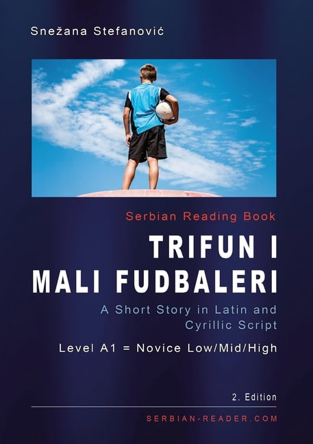 Serbian Reader Serbian Reading Book "Trifun i mali fudbaleri": A Short ...
