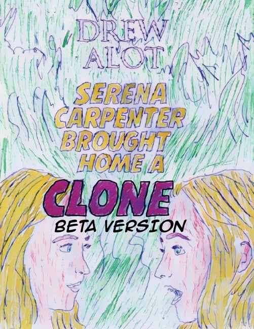 Serena Carpenter Brought Home A Clone (BETA VERSION), (Paperback ...